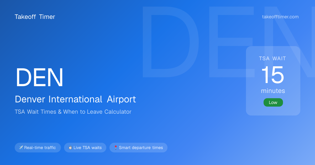 DEN TSA Wait Times | Denver DIA - When to Leave Calculator